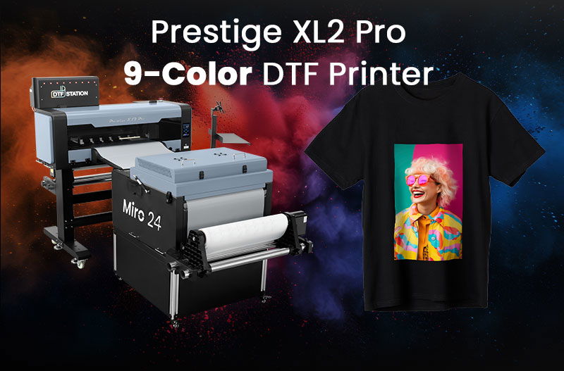 Prestige XL2 Pro 9-Color DTF Printer - Galaxy Press